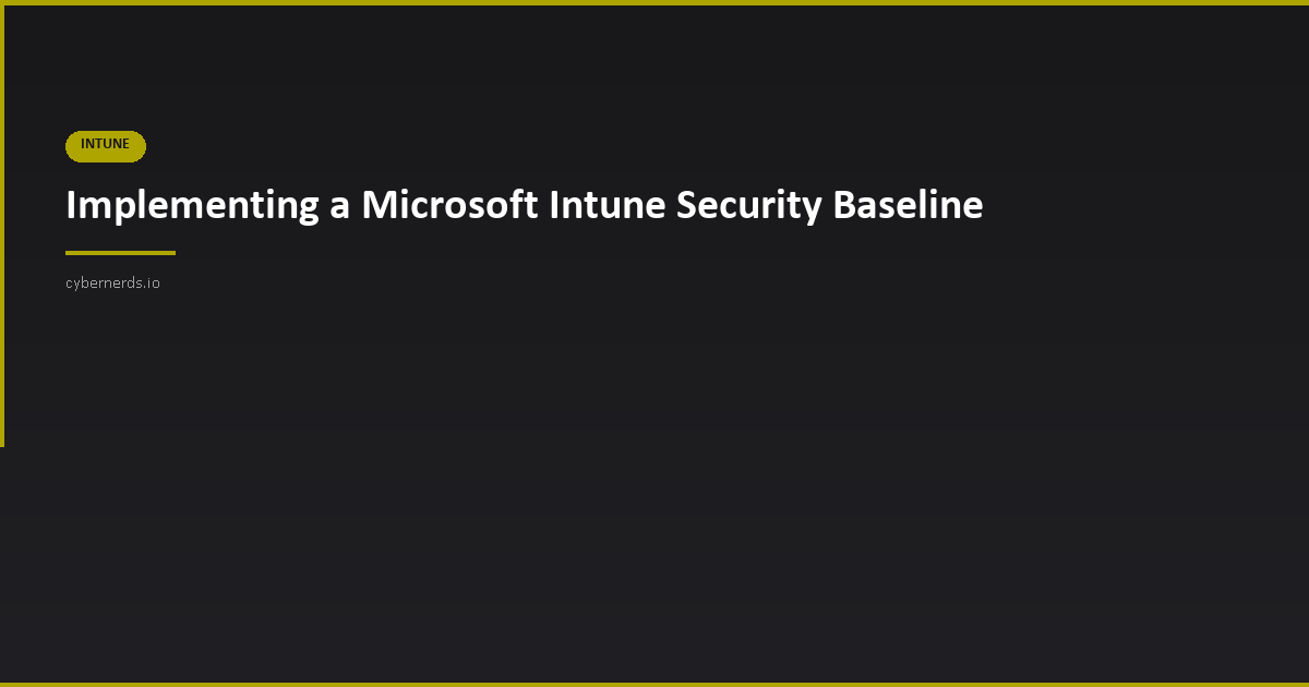 Implementing a Microsoft Intune Security Baseline | Cybernerds